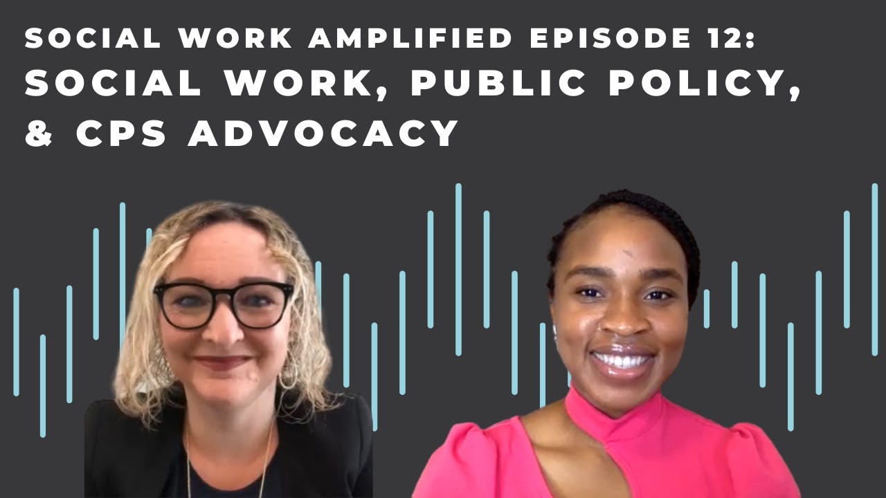 Social Work, Public Policy, & CPS Advocacy – Episode 12 (Social Work ...