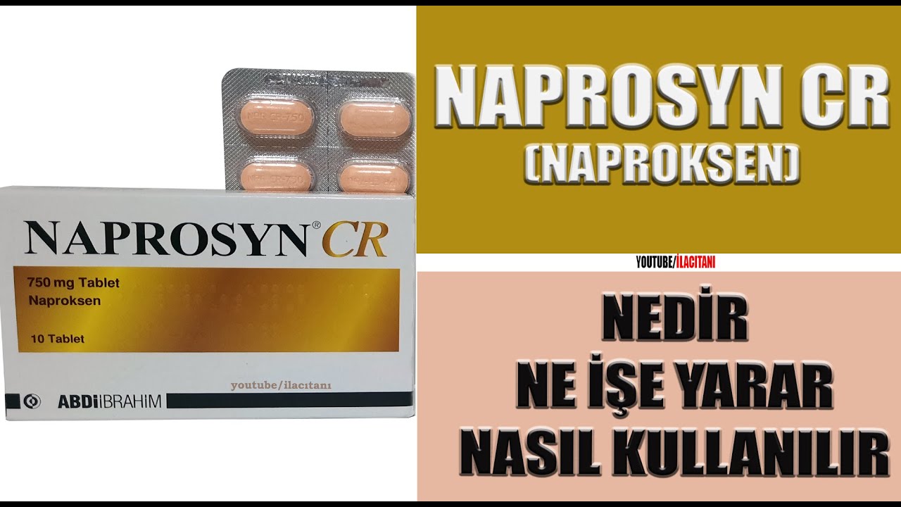 NAPROSYN CR (Naproksen) Nedir, Niçin Kullanılır, Nasıl Kullanılır, Yan ...