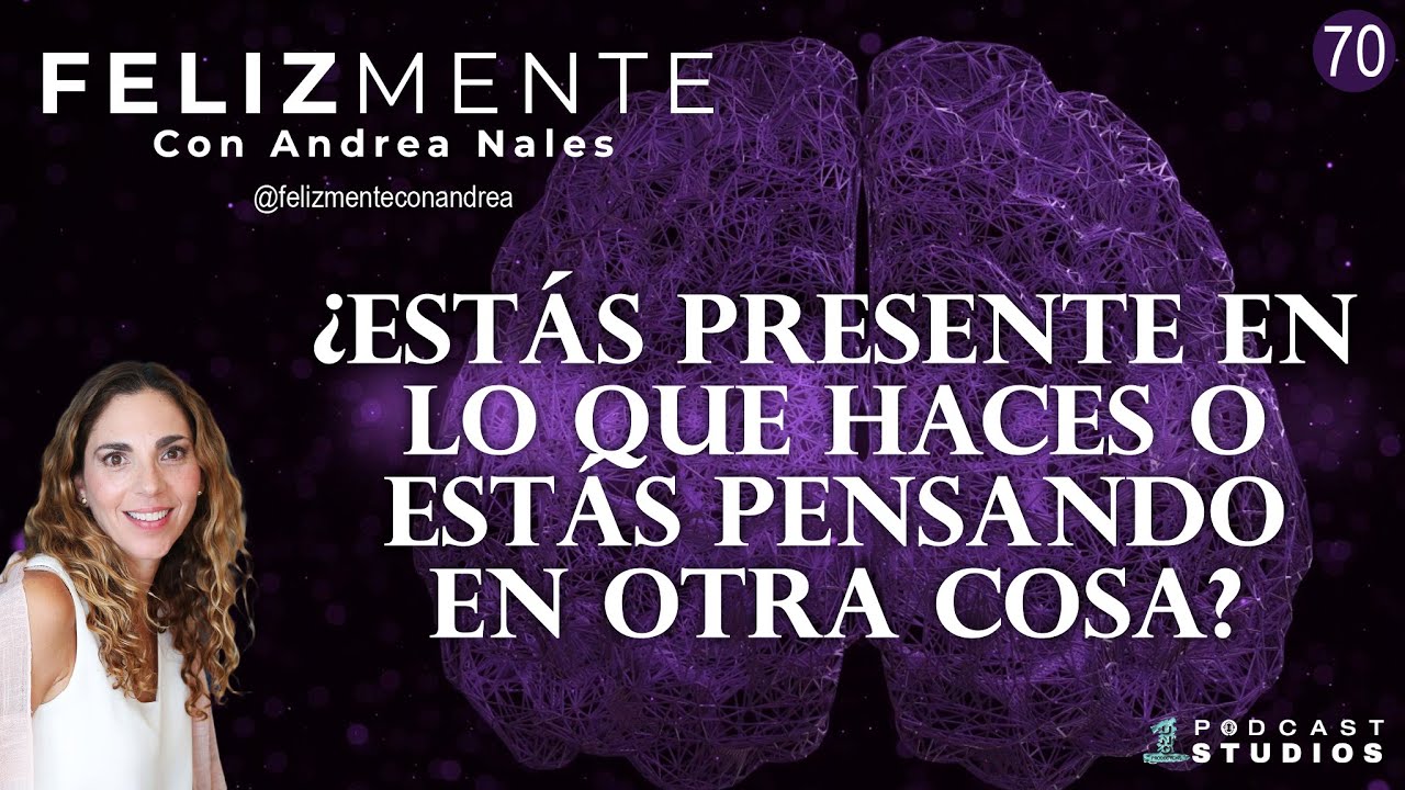 ¿Estás Presente en lo que Haces o Estás Pensando en Otra Cosa? - YouTube