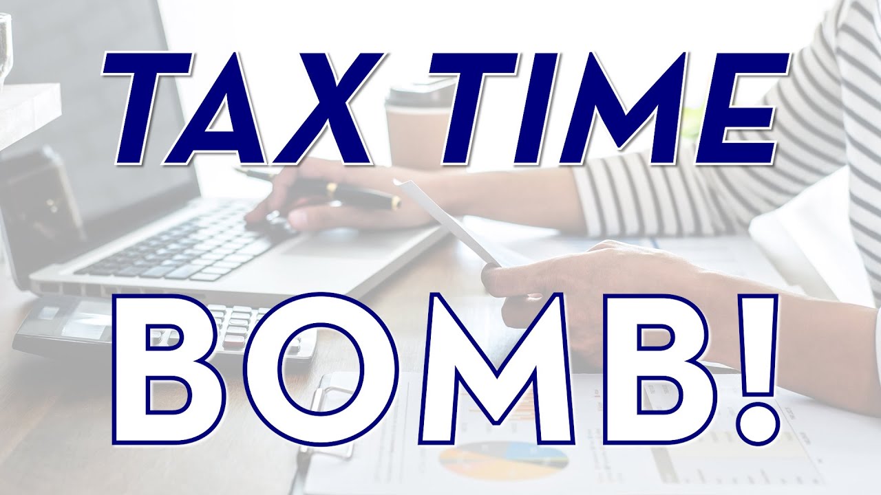 Tax Time Bomb! - YouTube