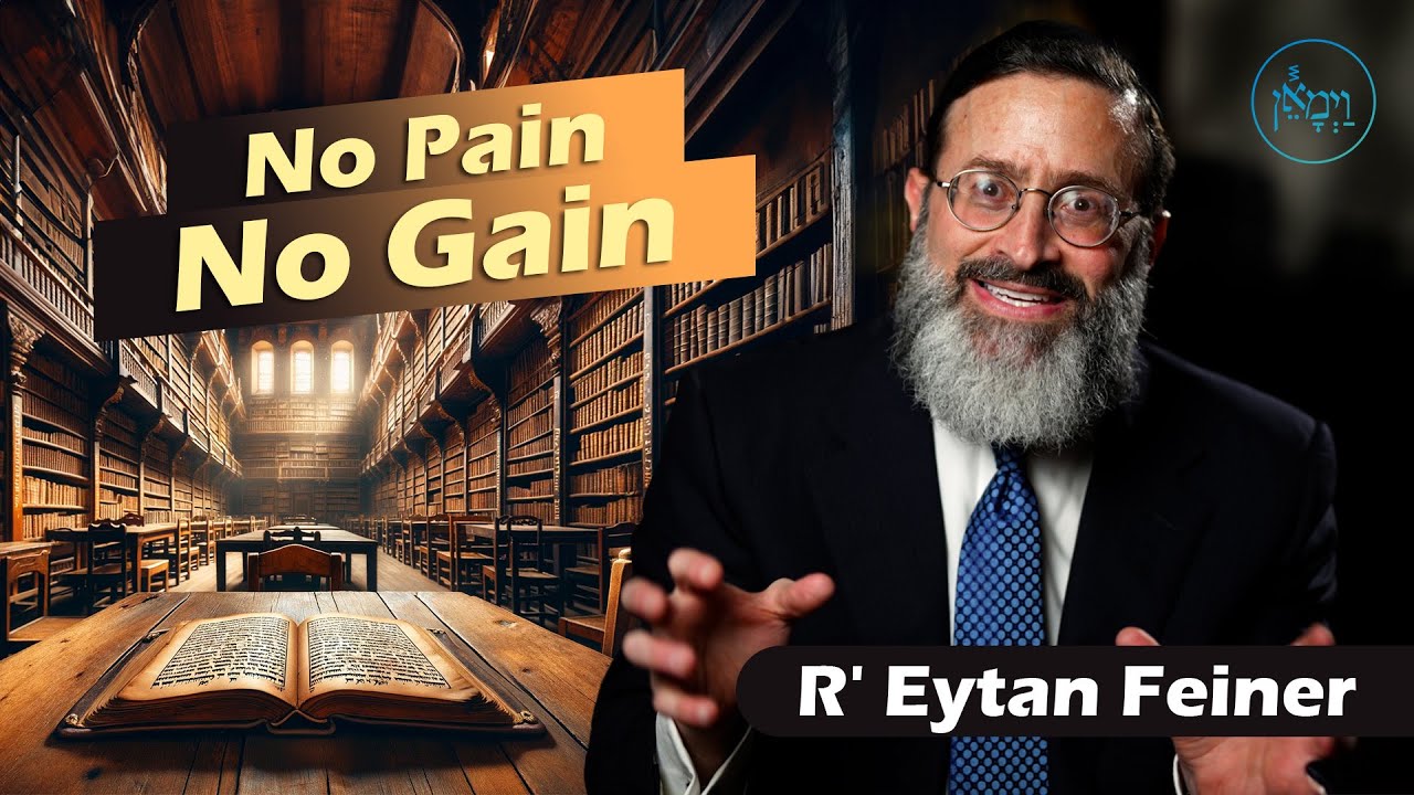 No Pain, No Gain! | Rabbi Eytan Feiner - JewishTidbits