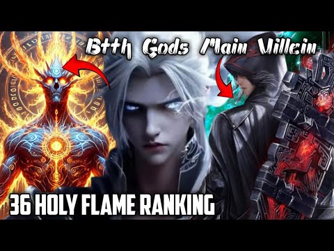 36 Holy Flames Power & Main Villian in BTTH God's | Flame emperor Xiao ...