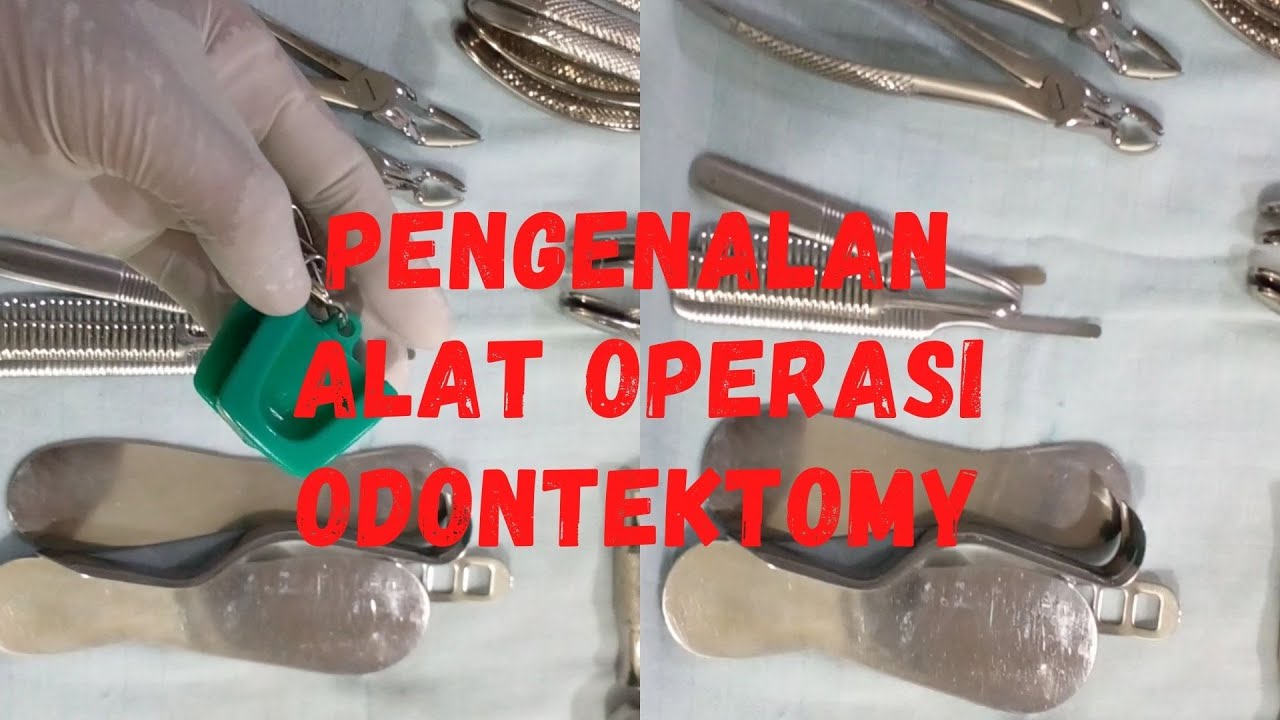 PENGENALAN ALAT OPERASI ODONTEKTOMY ||| CABUT GIGI - YouTube