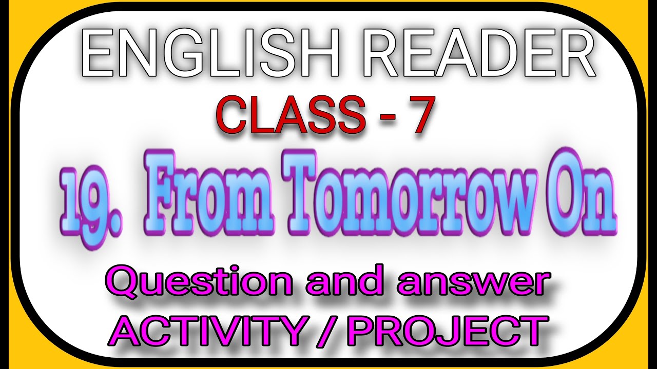 Class 7, From Tomorrow On, Lesson 19 | Question and answer | Activity Project| DD KI PATHSHALA ...