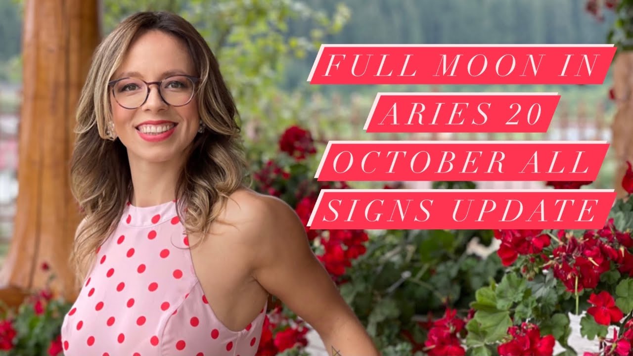 FULL MOON in ARIES 20 October 2021 All Signs Update - YouTube