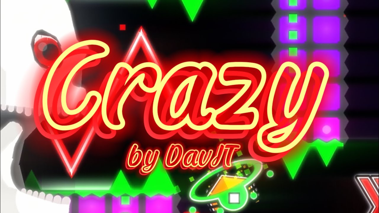 CraZy by DavJT (3rd Hardest) | Geometry Dash [THIS LEVEL IS SO CRAZY ...