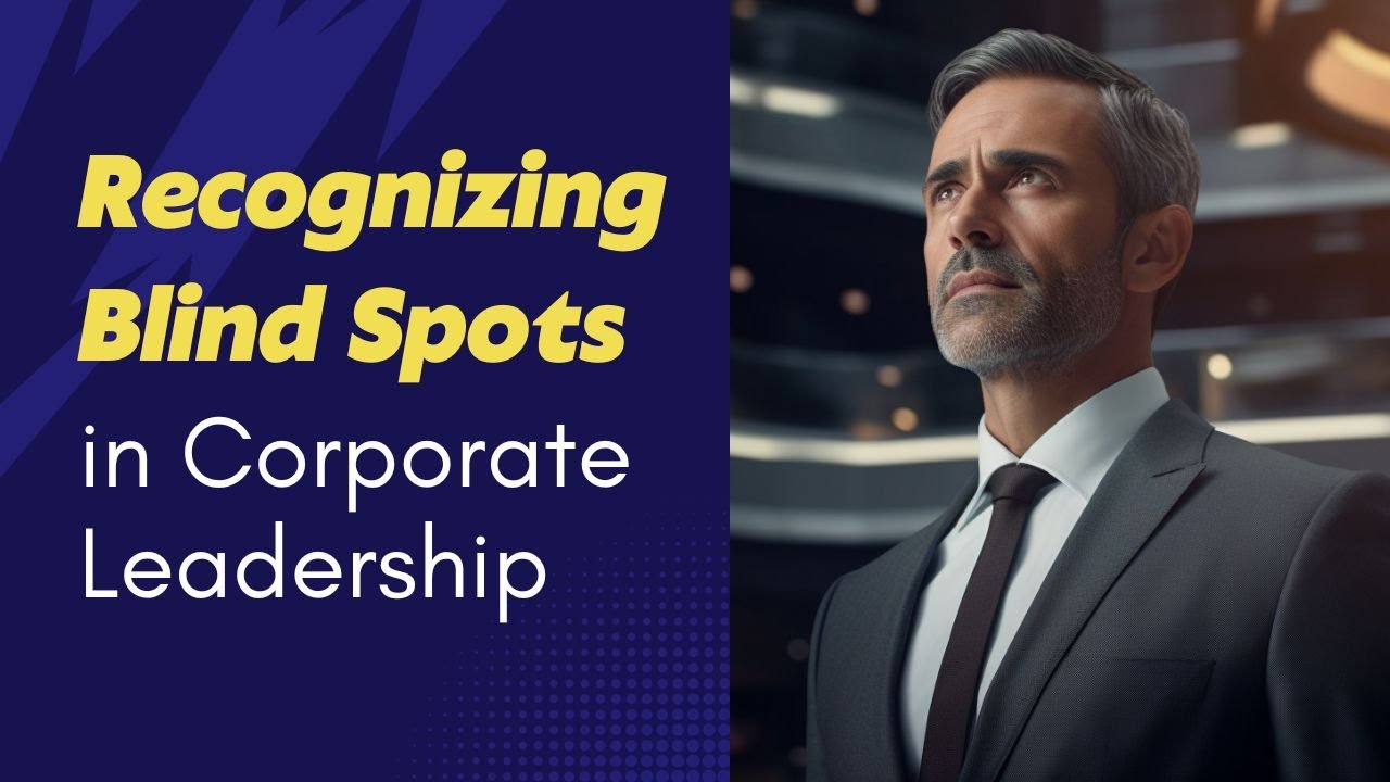 Recognizing Blind Spots in Corporate Leadership - YouTube