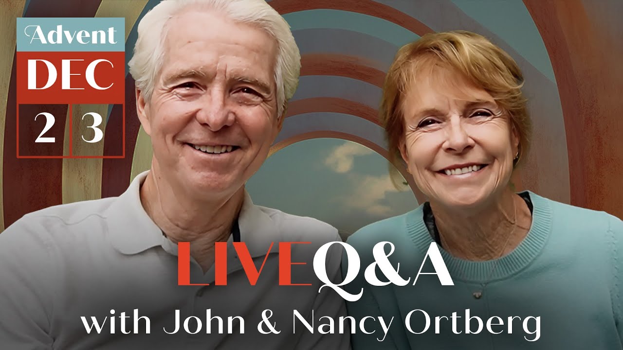 Connected #Advent2024 | LIVE with John & Nancy Ortberg - YouTube