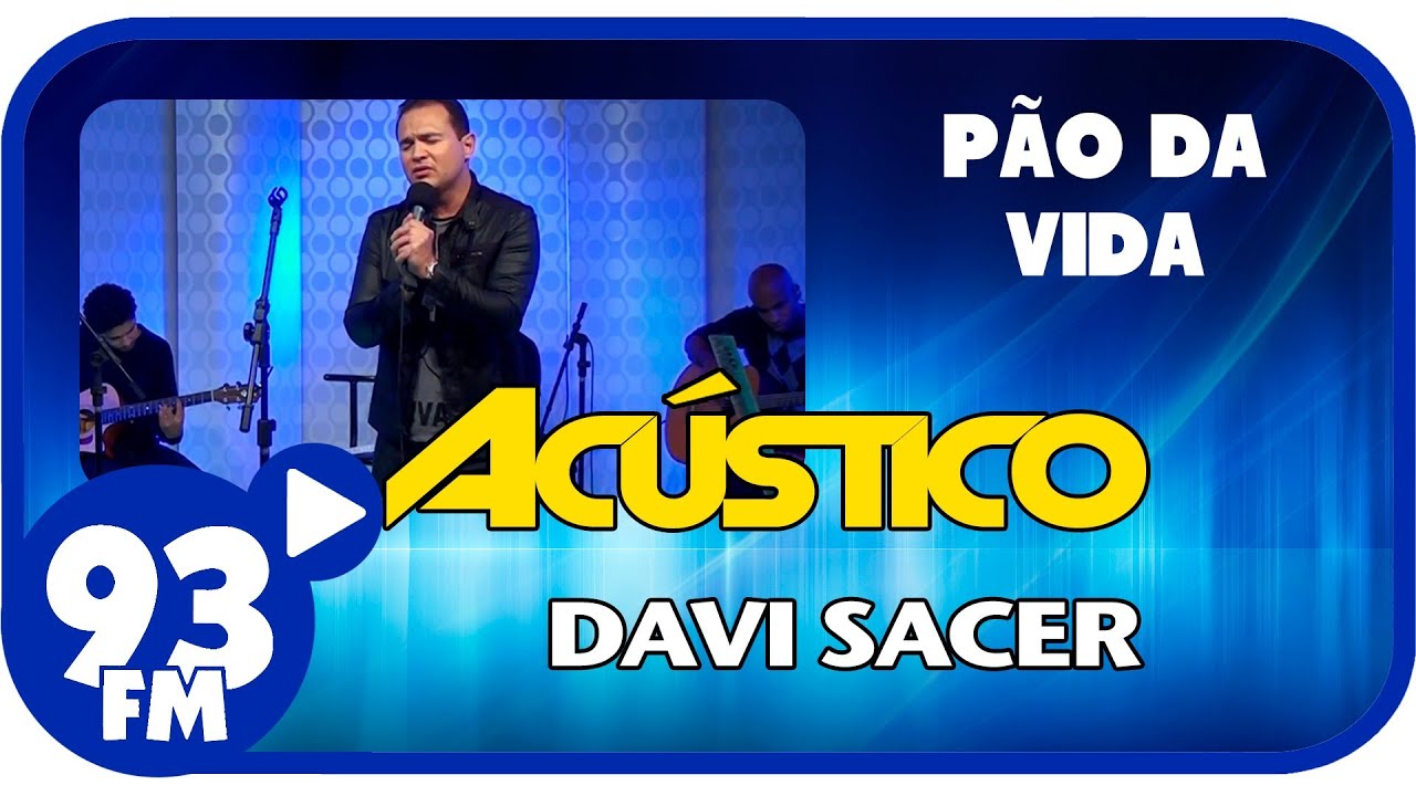 Davi Sacer - PÃO DA VIDA - Acústico 93 - AO VIVO - Março de 2014 - YouTube