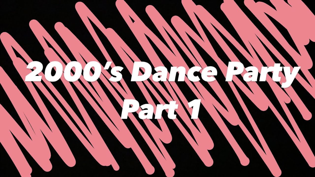 2000's Dance Party // Part 1 - YouTube