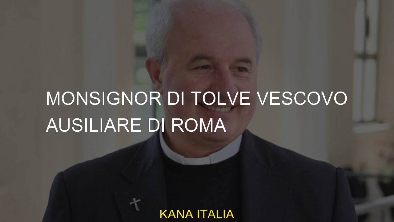 Monsignor Di Tolve Vescovo Ausiliare di Roma - YouTube