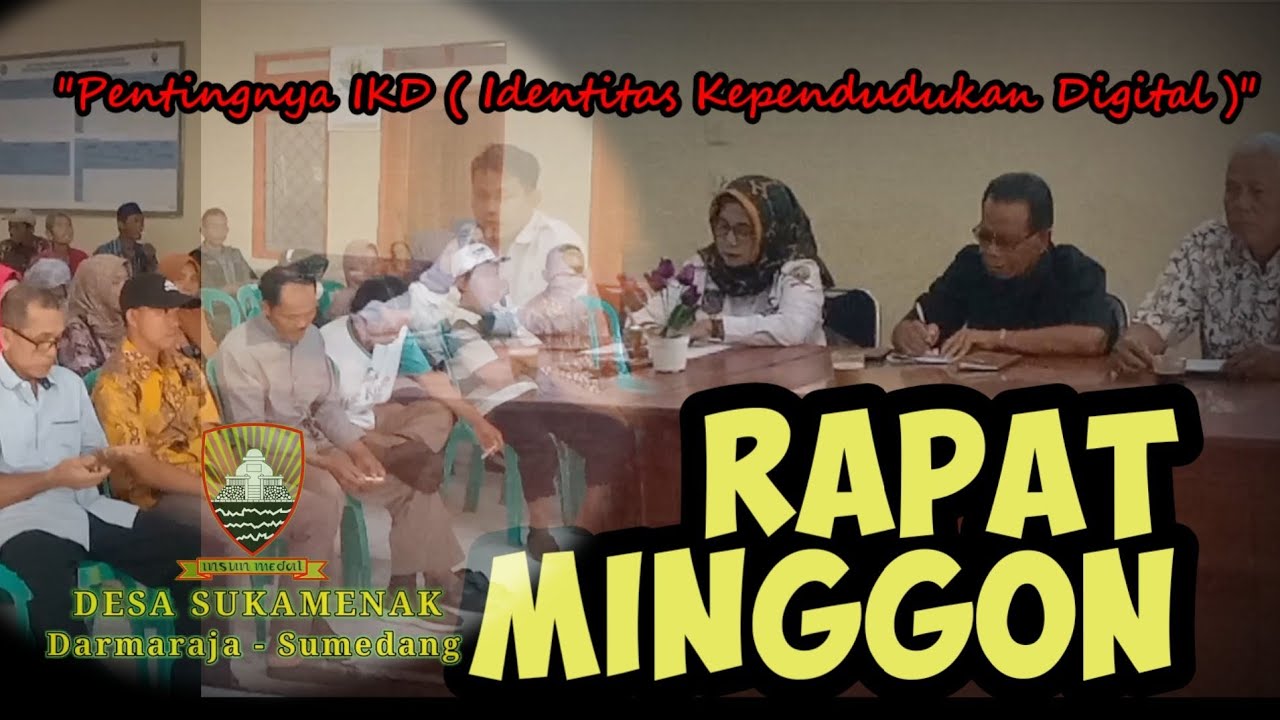 PENTINGNYA IKD || RAPAT MINGGON PERTAMA DESA SUKAMENAK KECAMATAN ...