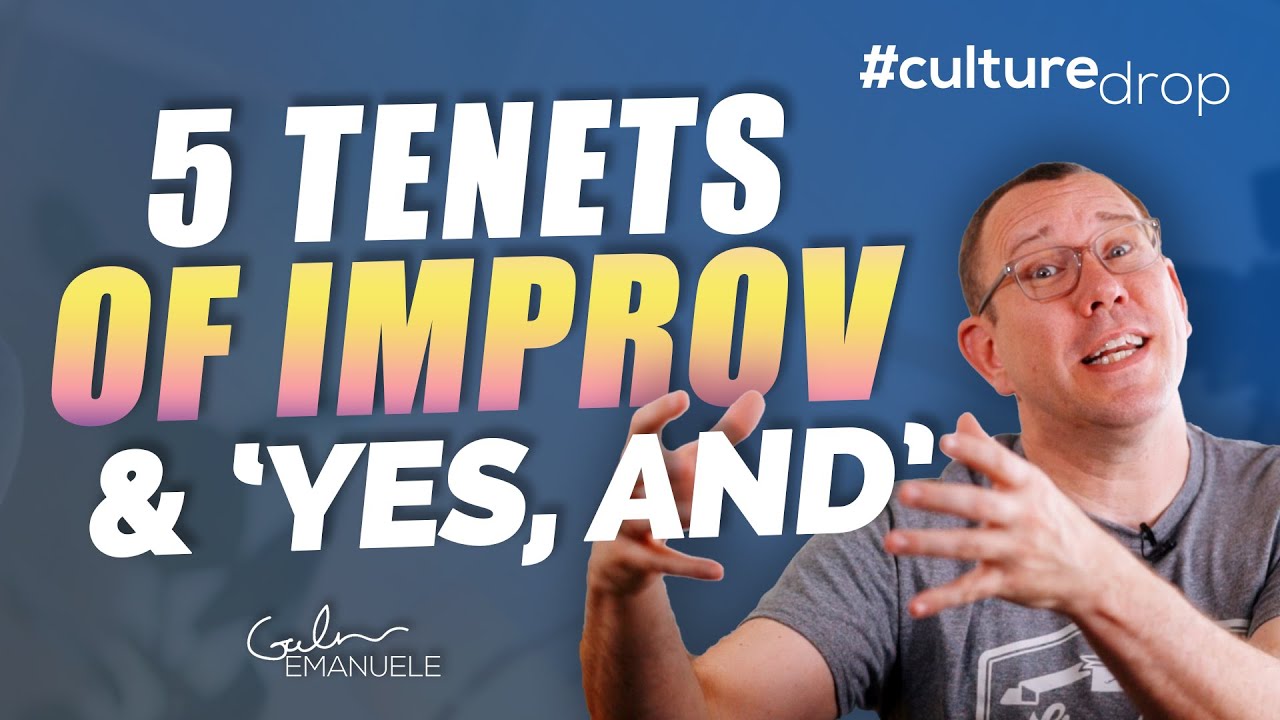 The 5 Tenets of Improv & Yes And | #culturedrop | Galen Emanuele - YouTube