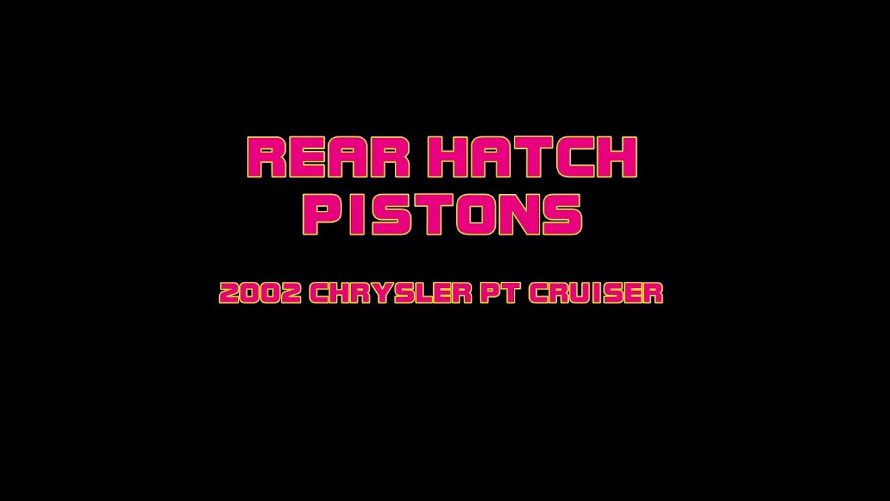 ⭐ 2002 Chrysler PT Cruiser - How To Replace Rear Hatch Pistons - YouTube