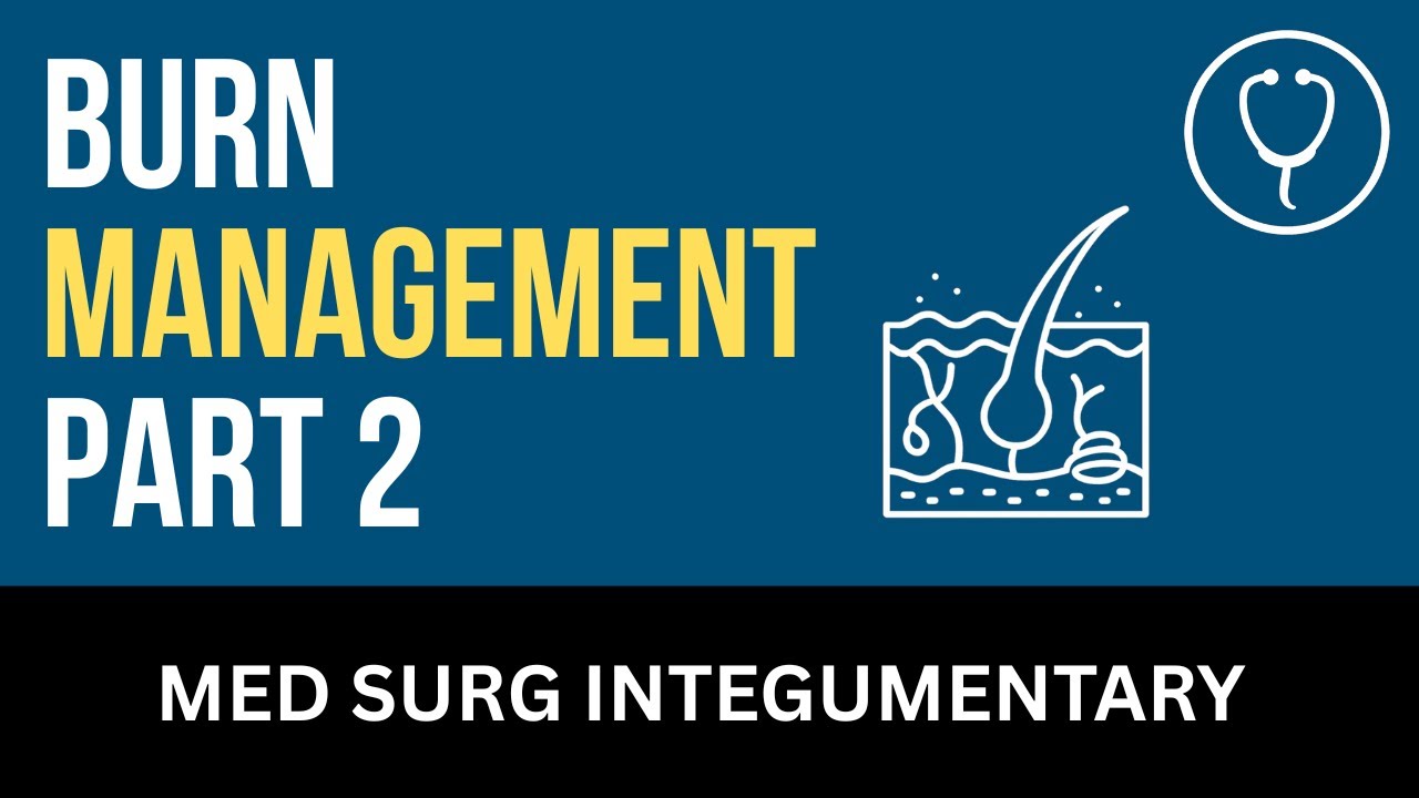 Burn Management: Part 2 - Nursing Lecture - Chapter 57 - YouTube
