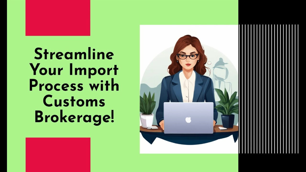 Streamline Your Import Process with Customs Brokerage! - YouTube