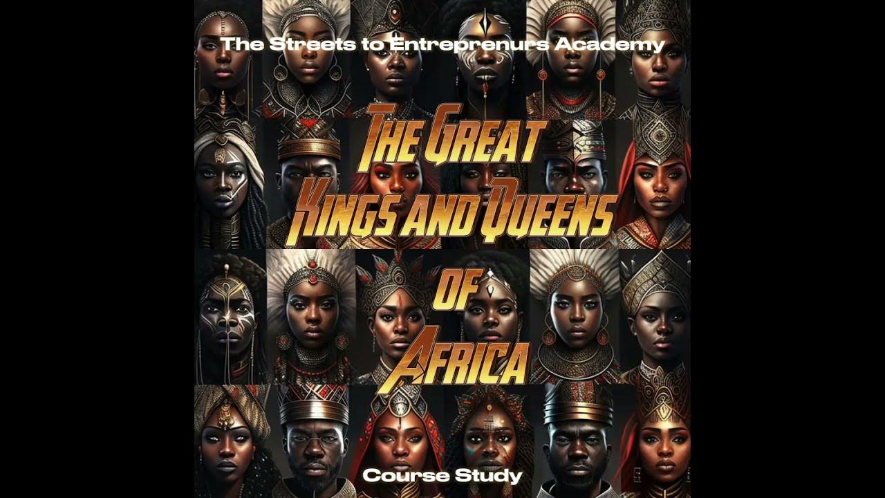 The Great Kings and Queens of Africa | The Streets to Entrepreneurs ...