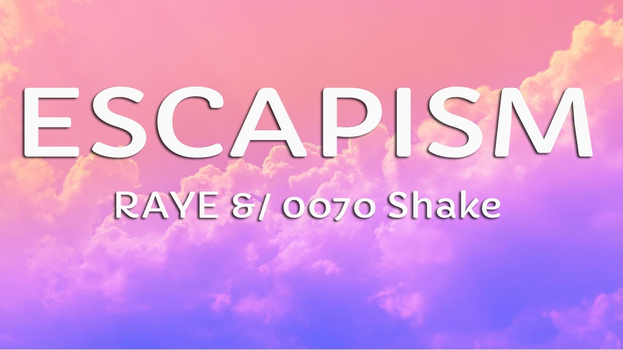 Escapism - RAYE & 070 Shake / Lyrics - YouTube
