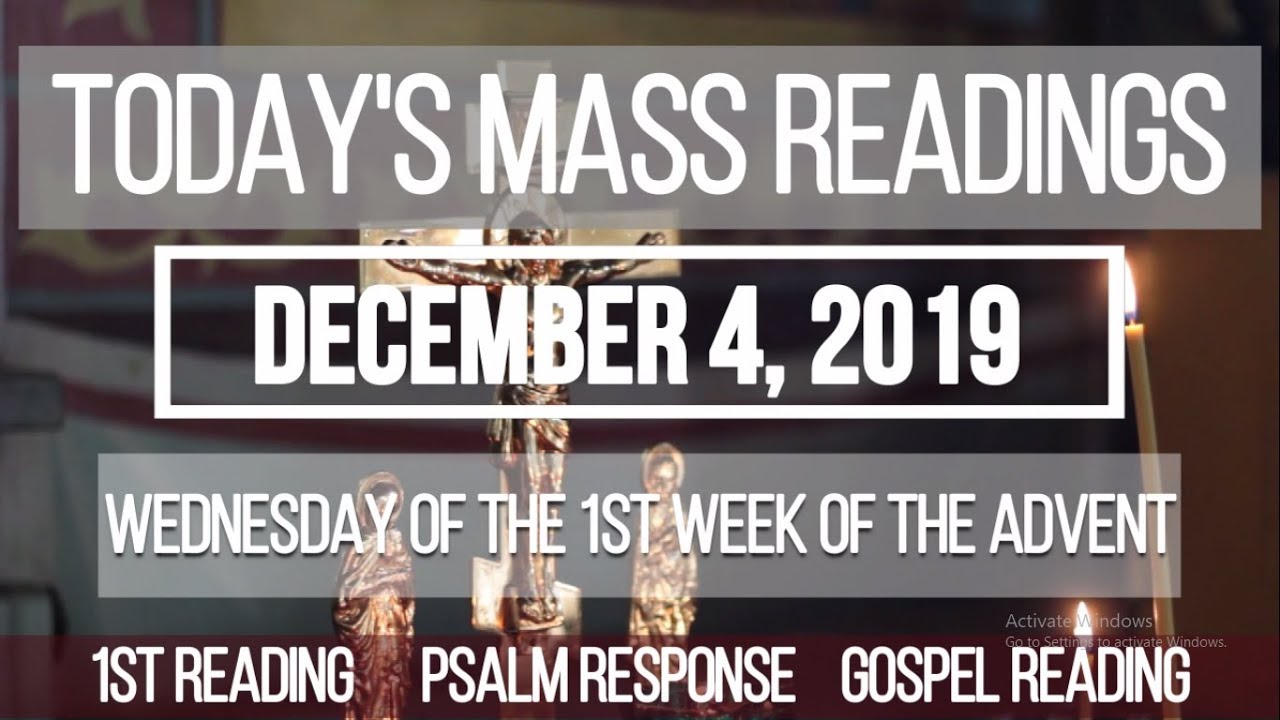 TODAYS MASS READINGS // DECEMBER 4, 2019 // WEDNESDAY OF THE FIRST WEEK ...