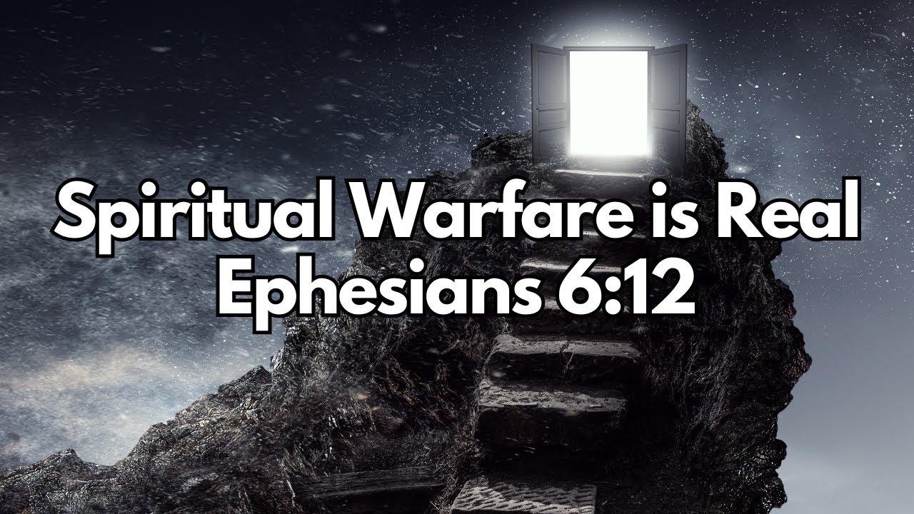 Spiritual Warfare is Real – Ephesians 6:12 - YouTube