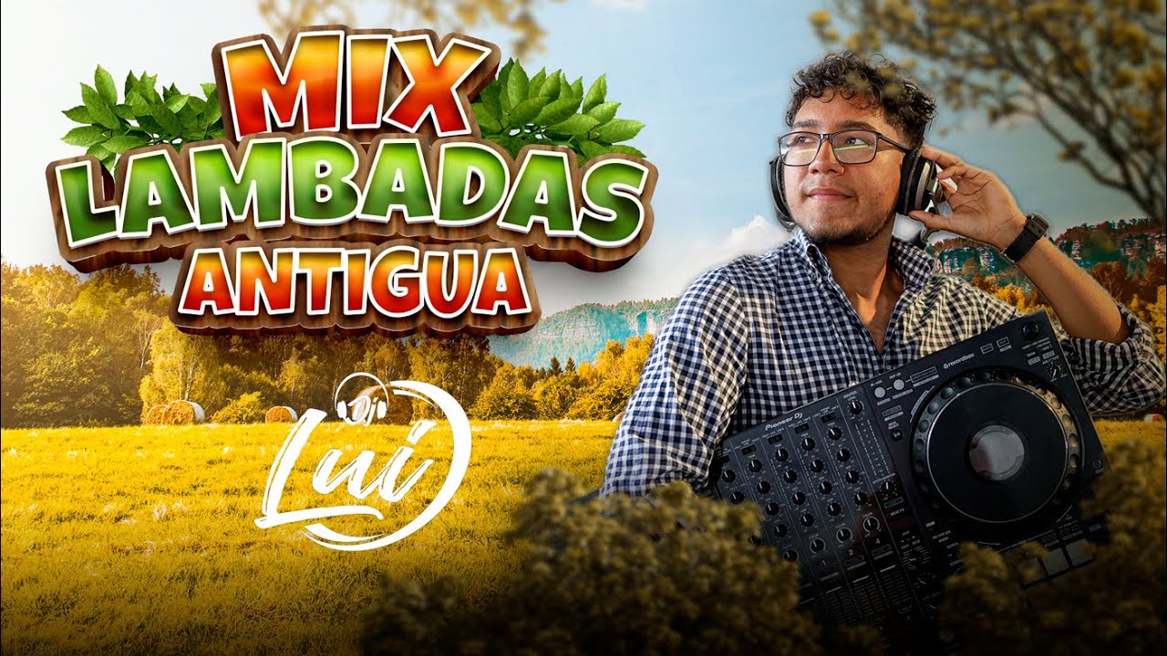 MIX LAMBADA ANTIGUA - DJ LUI 2025 (NATUSHA, LISA M, LOS MELODICOS ...