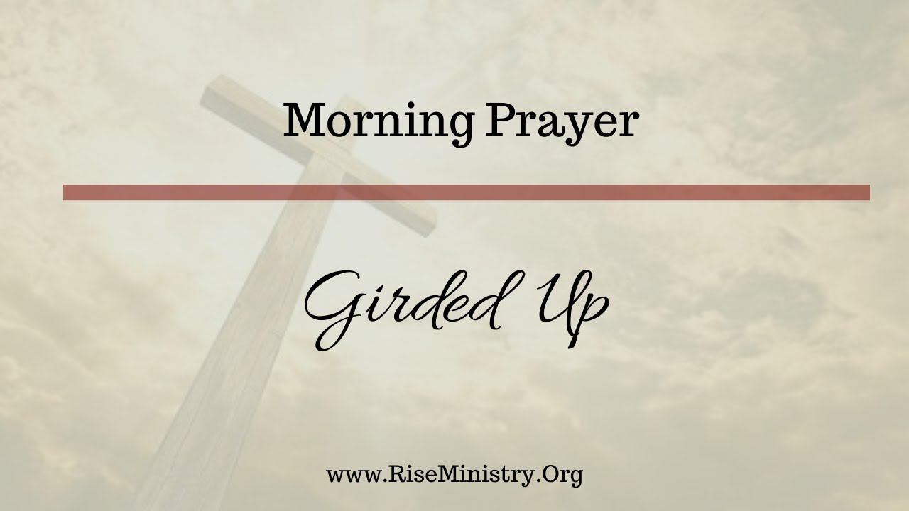 Girded Up | Morning Prayer 4.28.20 | - YouTube