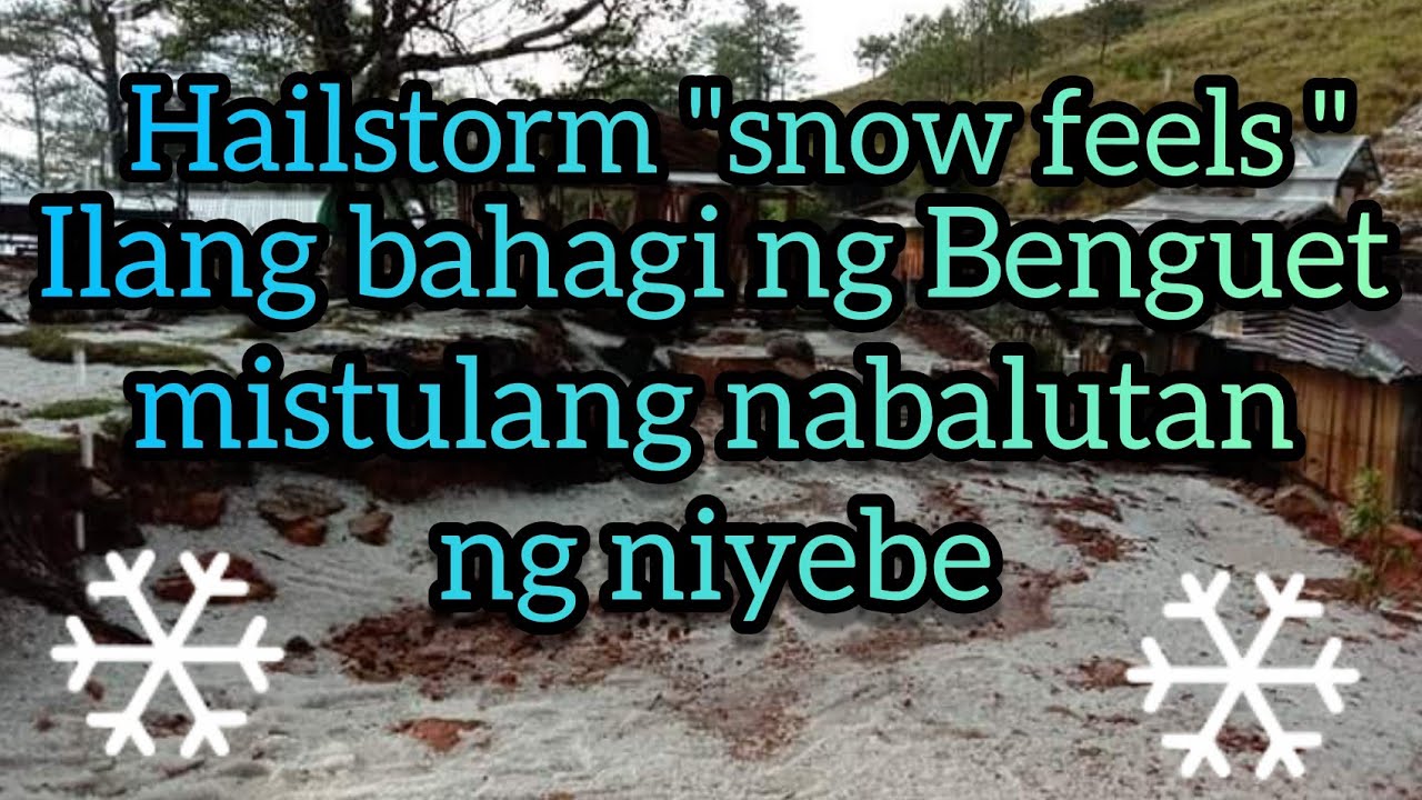 Hailstorm Turn into snow Ilang bahagi ng Benguet mistulang nabalutan ng ...