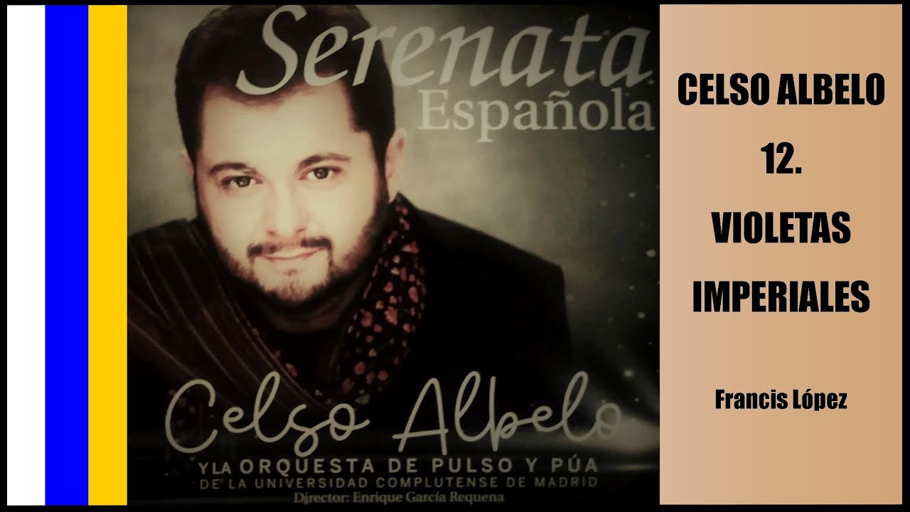 CELSO ALBELO - VIOLETAS IMPERIALES - YouTube