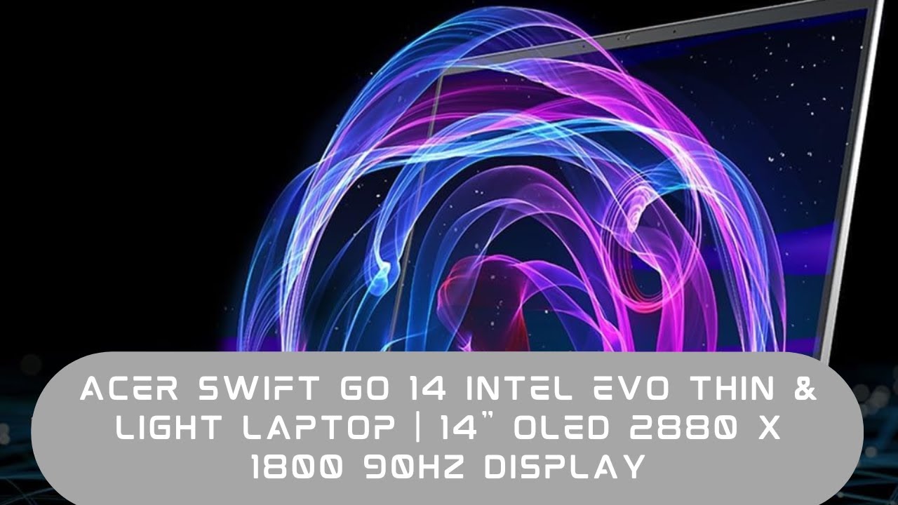 Acer Swift Go 14 Intel Evo Thin & Light Laptop | 14" OLED 2880 x 1800 ...