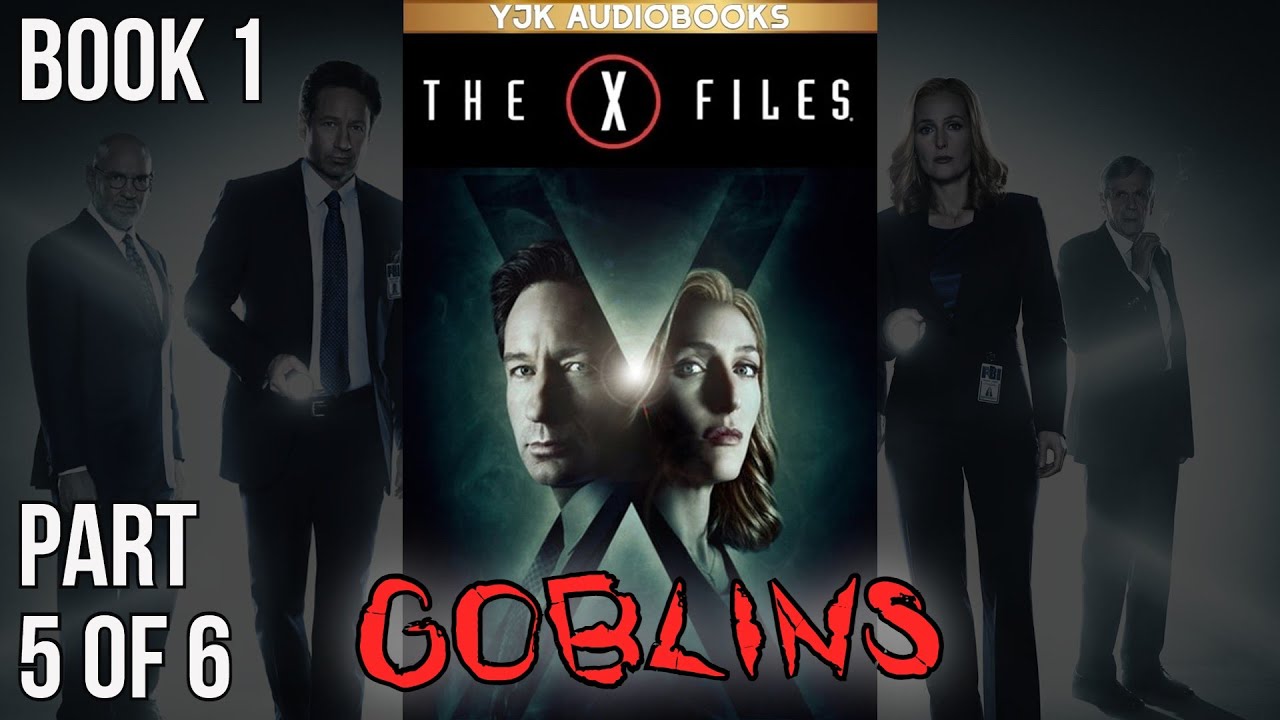 The X-Files Audiobook: Book 1: Goblins - Part 5 of 6 - Full Unabridged ...