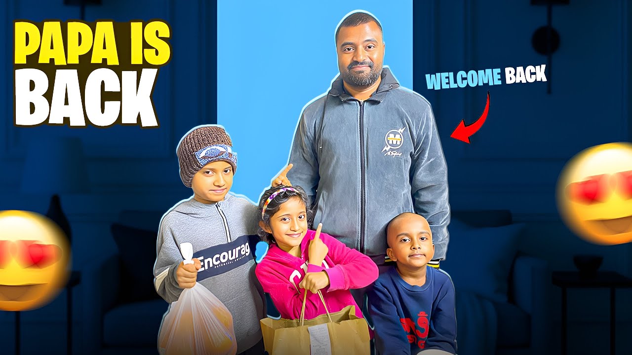 PAPA IS BACK TO HOME - YouTube