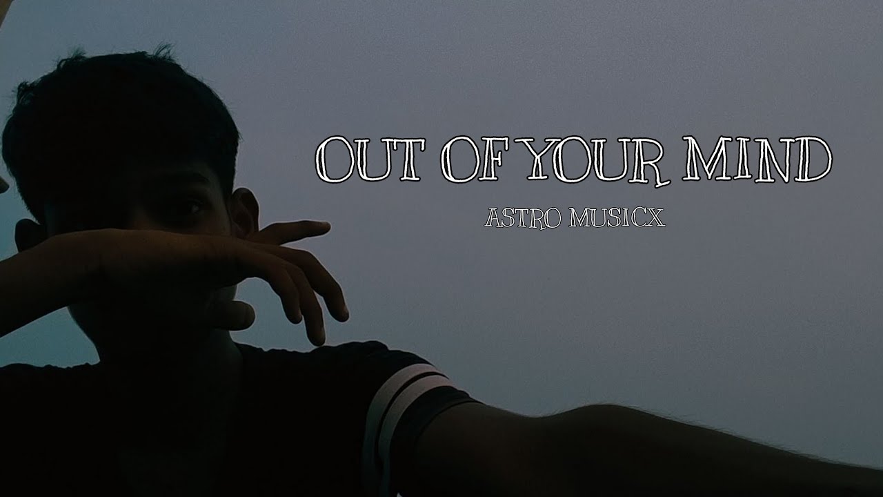 Astro MusicX - Out Of Your Mind ( Prod. by - Jaymon Beats ) || Official ...