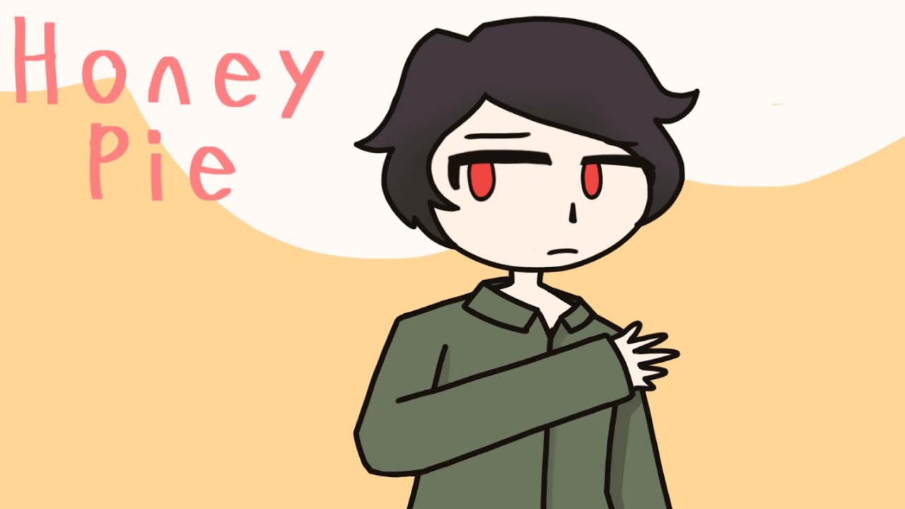 Honey pie //animation meme - YouTube