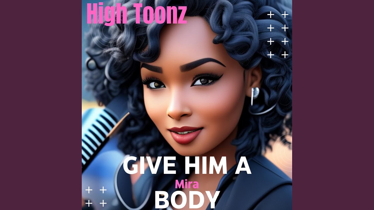 Give Him a Body (feat. Mira) - YouTube
