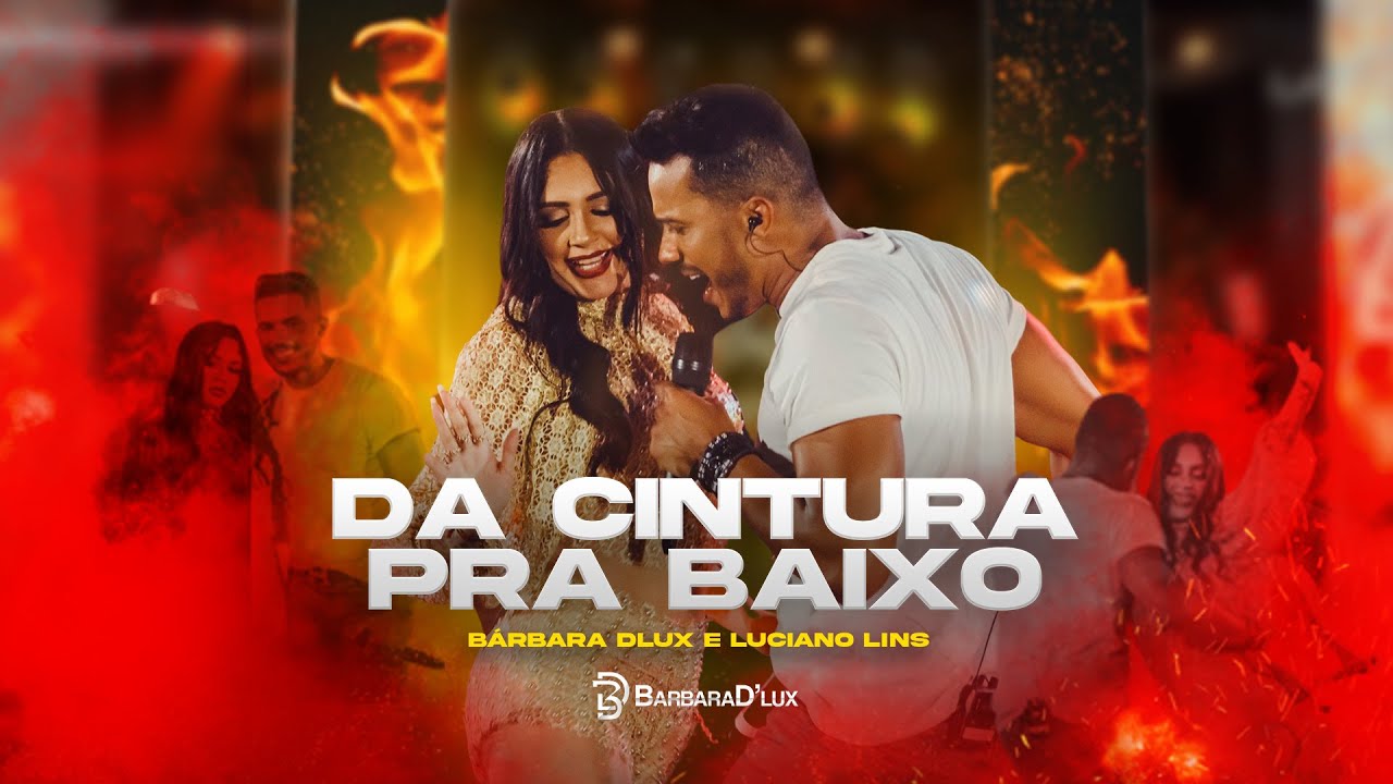 Bárbara D'Lux e Luciano Lins - Da Cintura Pra Baixo - [EP Piseiro D’Lux] (Clipe Oficial ...