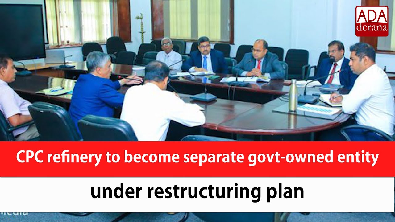 CPC refinery to become separate govt-owned entityunder restructuring ...