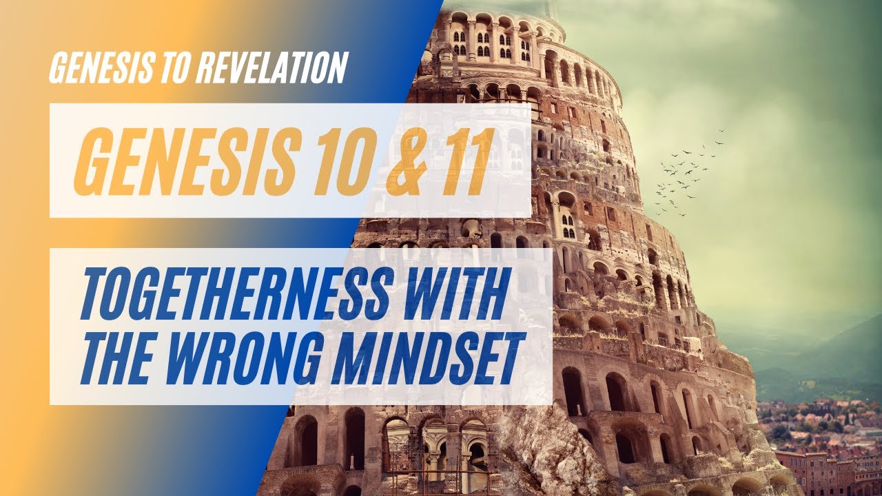 Genesis to Revelation: Genesis 10 & 11 - How Not to Be - Togetherness ...