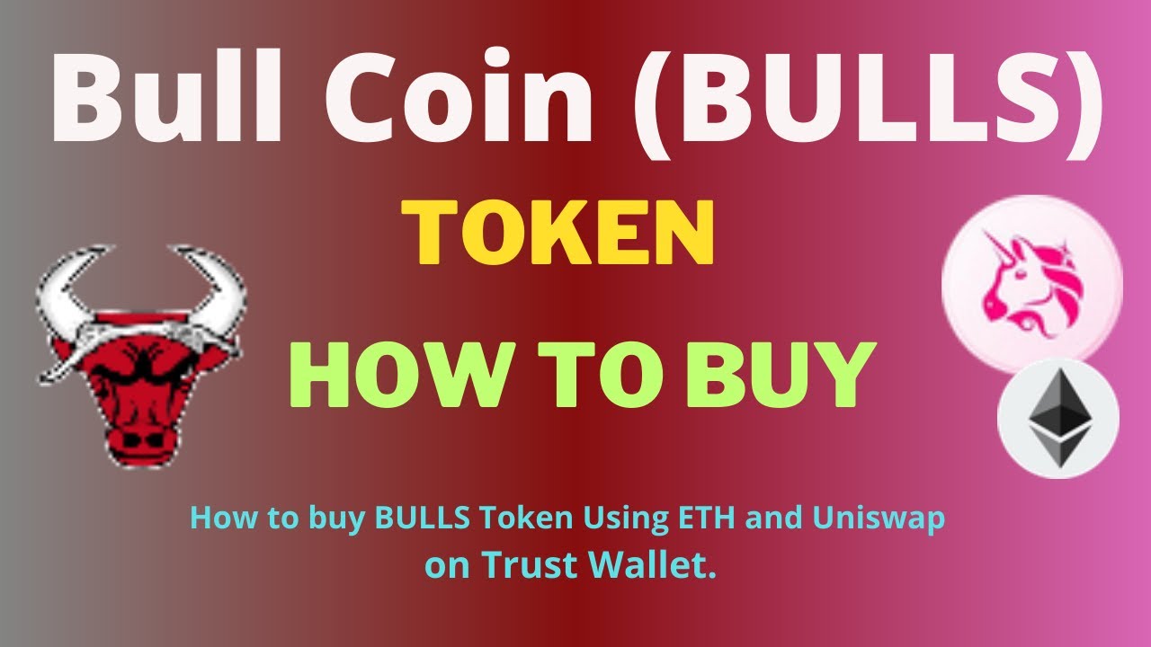 How to Buy Bull Coin (BULLS) Token Using ETH and UniSwap On Trust ...