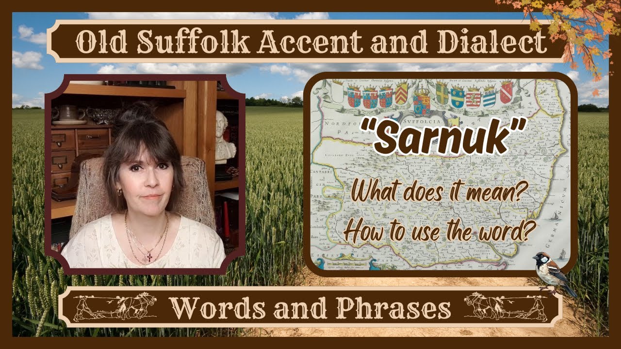 Old English Suffolk Accent and Dialect Words "Sarnuk" Suffolk, East ...