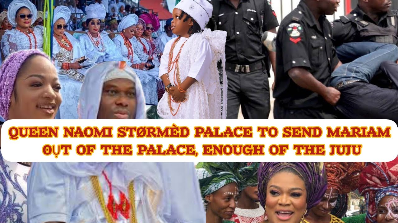 QUEEN NAOMI STØRMÈD PALACE TO SEND MARIAM 0ỤT OF THE PALACE, ENOUGH OF ...