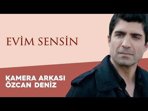 Evim Sensin - Kamera Arkası (Özcan Deniz)