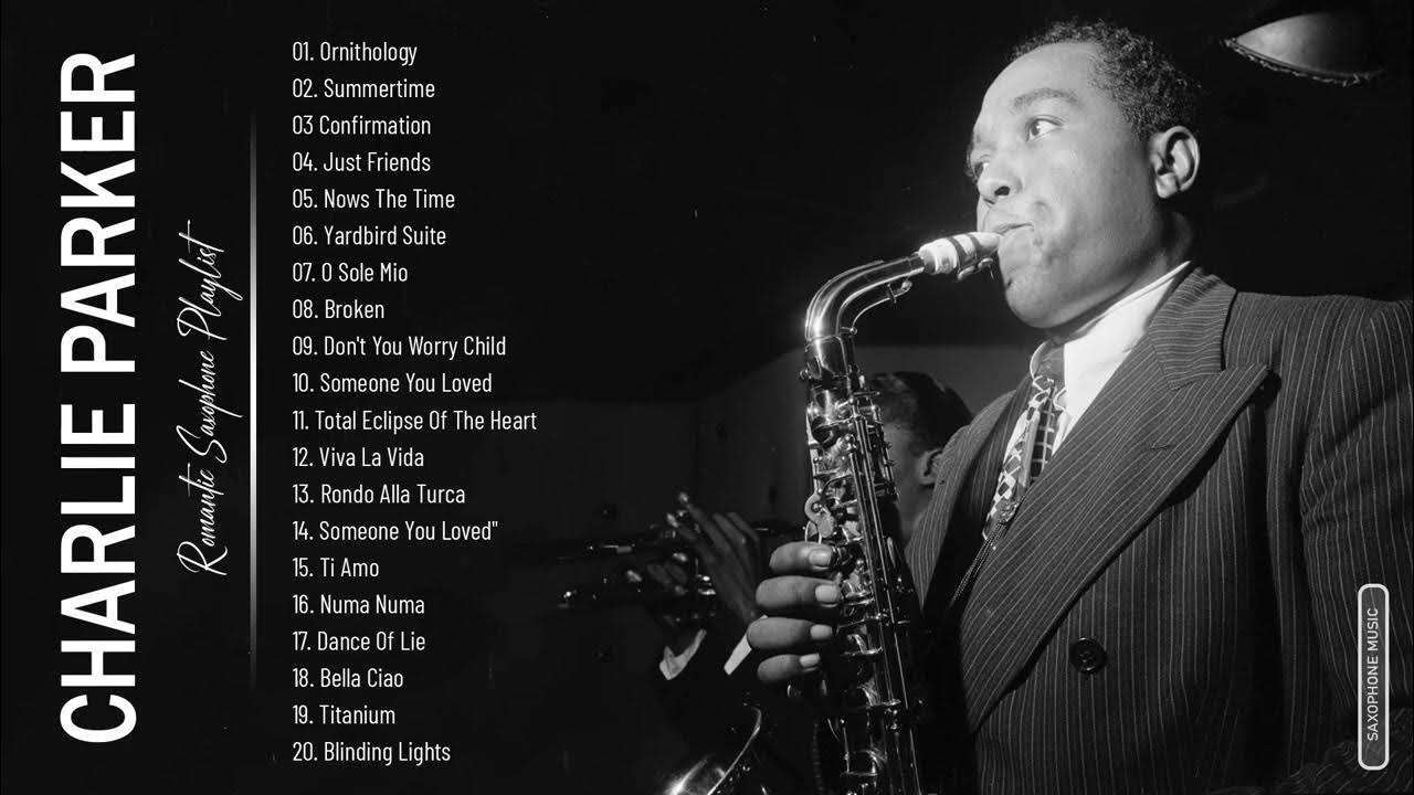 Charlie Parker Greatest Hits - Best Saxophone Music By Charlie Parker ...