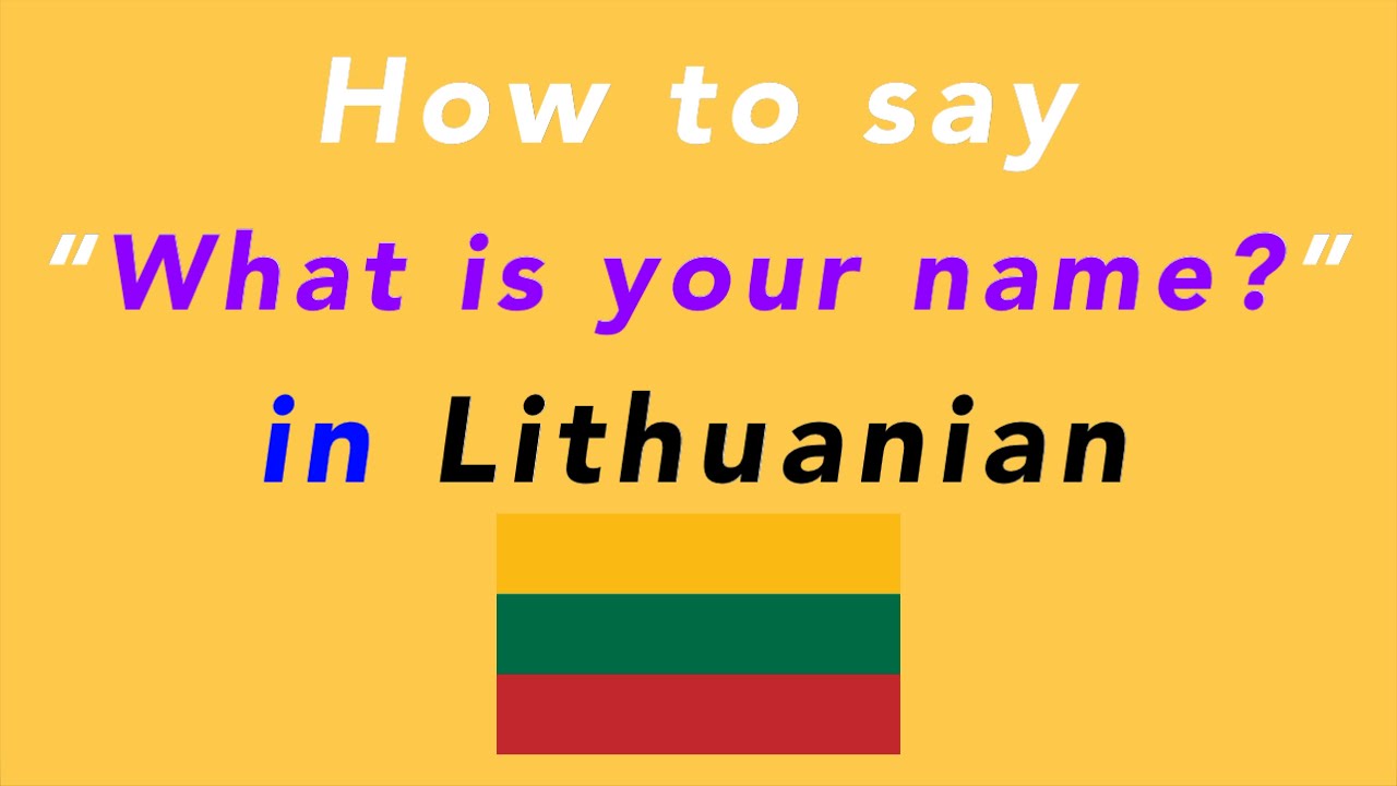 How to say “What is your name?” in Lithuanian - YouTube