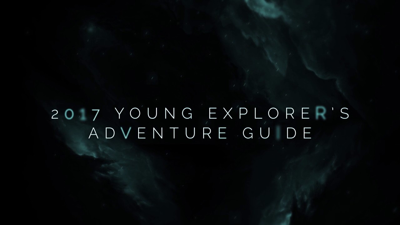 2017 Young Explorer's Adventure Guide - YouTube