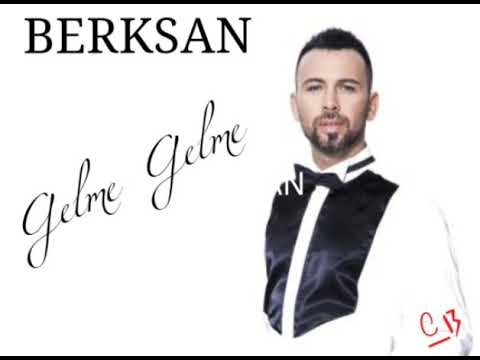 Berksan - Gelme 🎶🎵