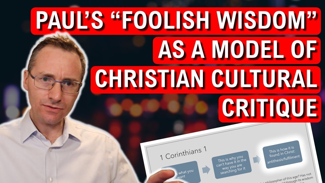 Paul's "Foolish Wisdom" as a Model of Christian Cultural Critique - YouTube