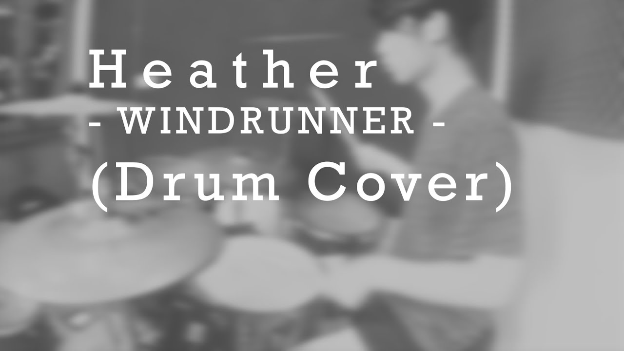 WINDRUNNER - Heather (Drum Cover by Quanh) - YouTube