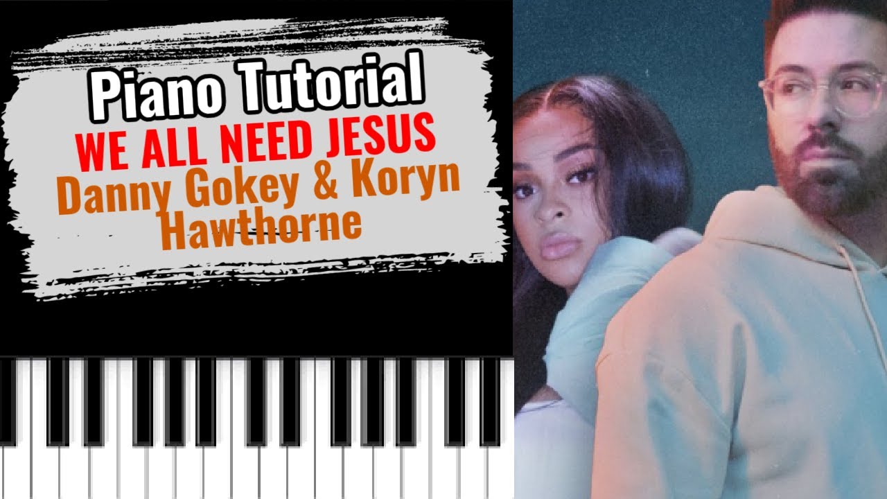 🎹 How to play "WE ALL NEED JESUS" by Danny Gokey & Koryn Hawthorne ...