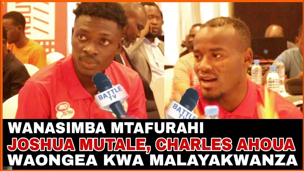 SIKIA WALICHOKISEMA JOSHUA MUTALE, CHARLES AHOUA/ TUMEKUJA KUFANYA KAZI WANASIMBA WATAFURAHI ...