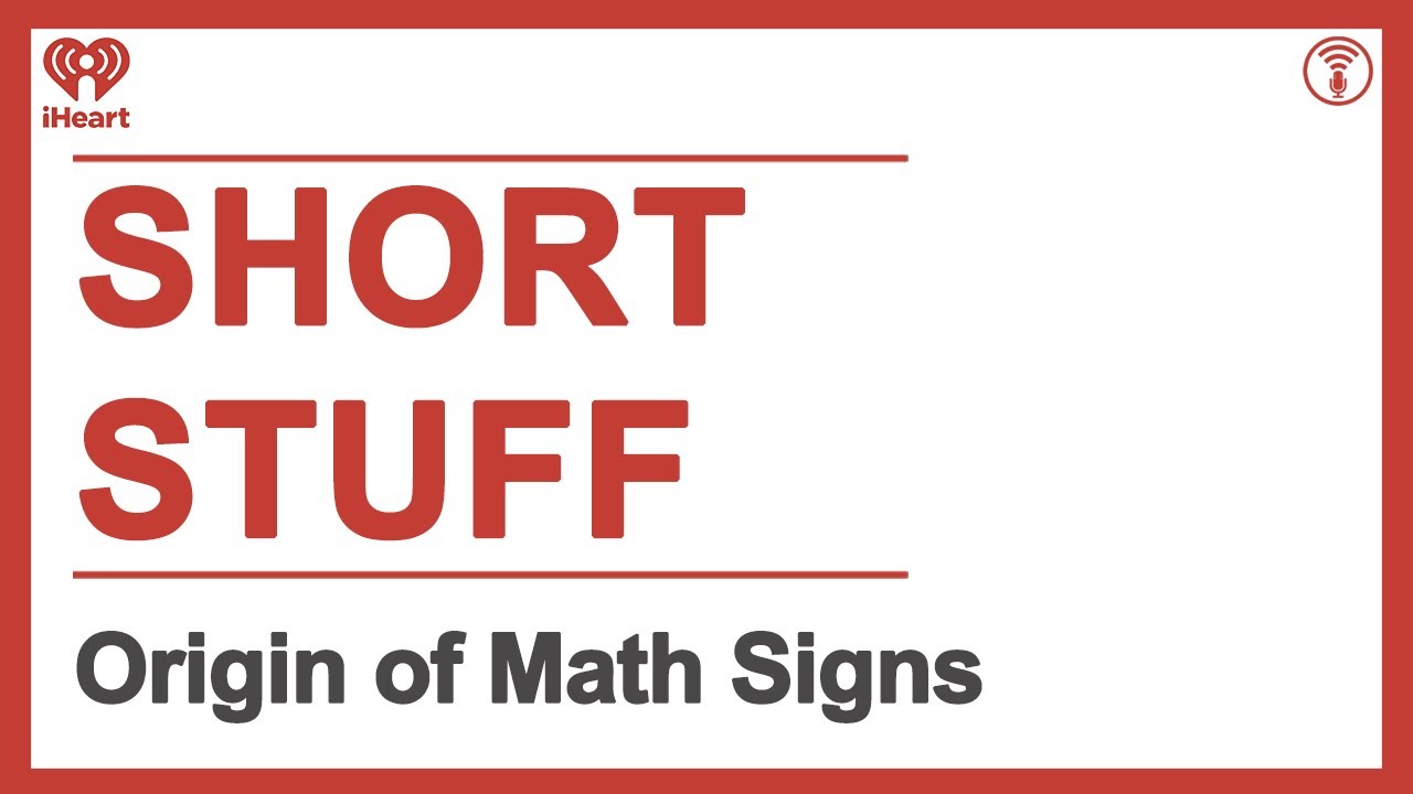 Short Stuff: Origin of Math Signs | STUFF YOU SHOULD KNOW - YouTube